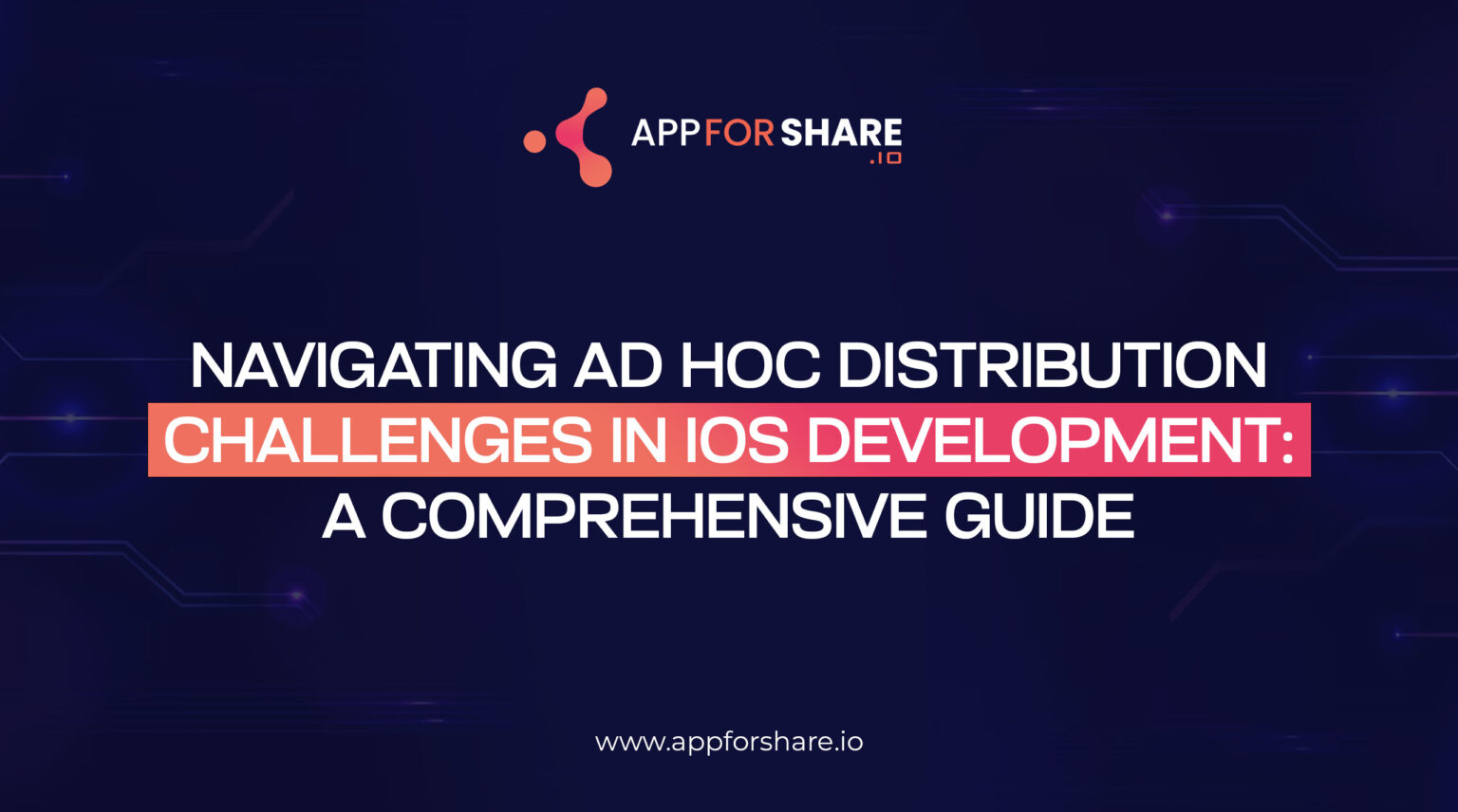 Navigating Ad Hoc Distribution Challenges in iOS Development: A Comprehensive Guide - appforshare.io