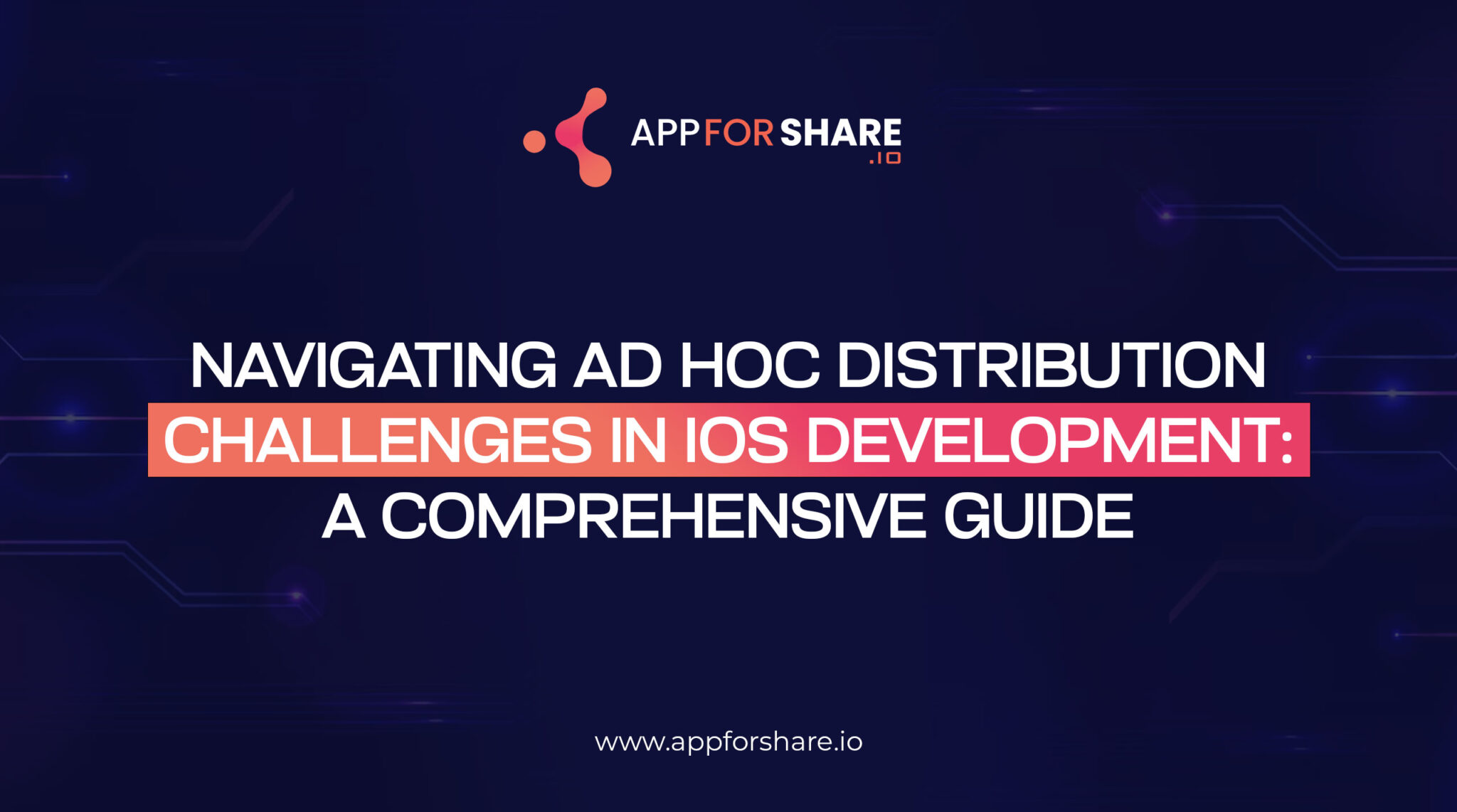 Navigating Ad Hoc Distribution Challenges in iOS Development: A Comprehensive Guide - appforshare.io