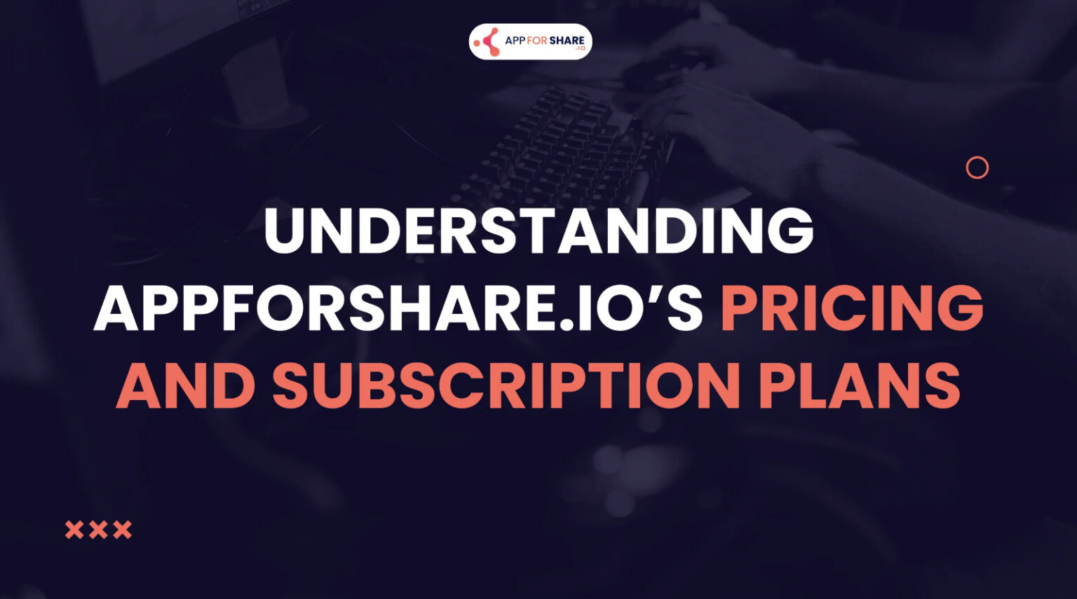 Understanding AppForShare.io’s Pricing and Subscription Plans